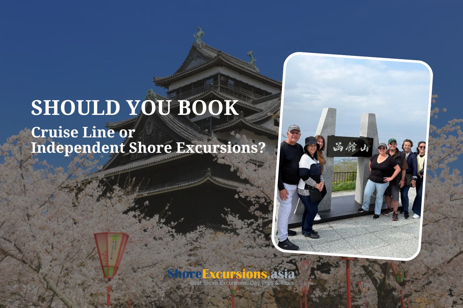 Should You Book Cruise Line or Independent Shore Excursions? - Japan ...